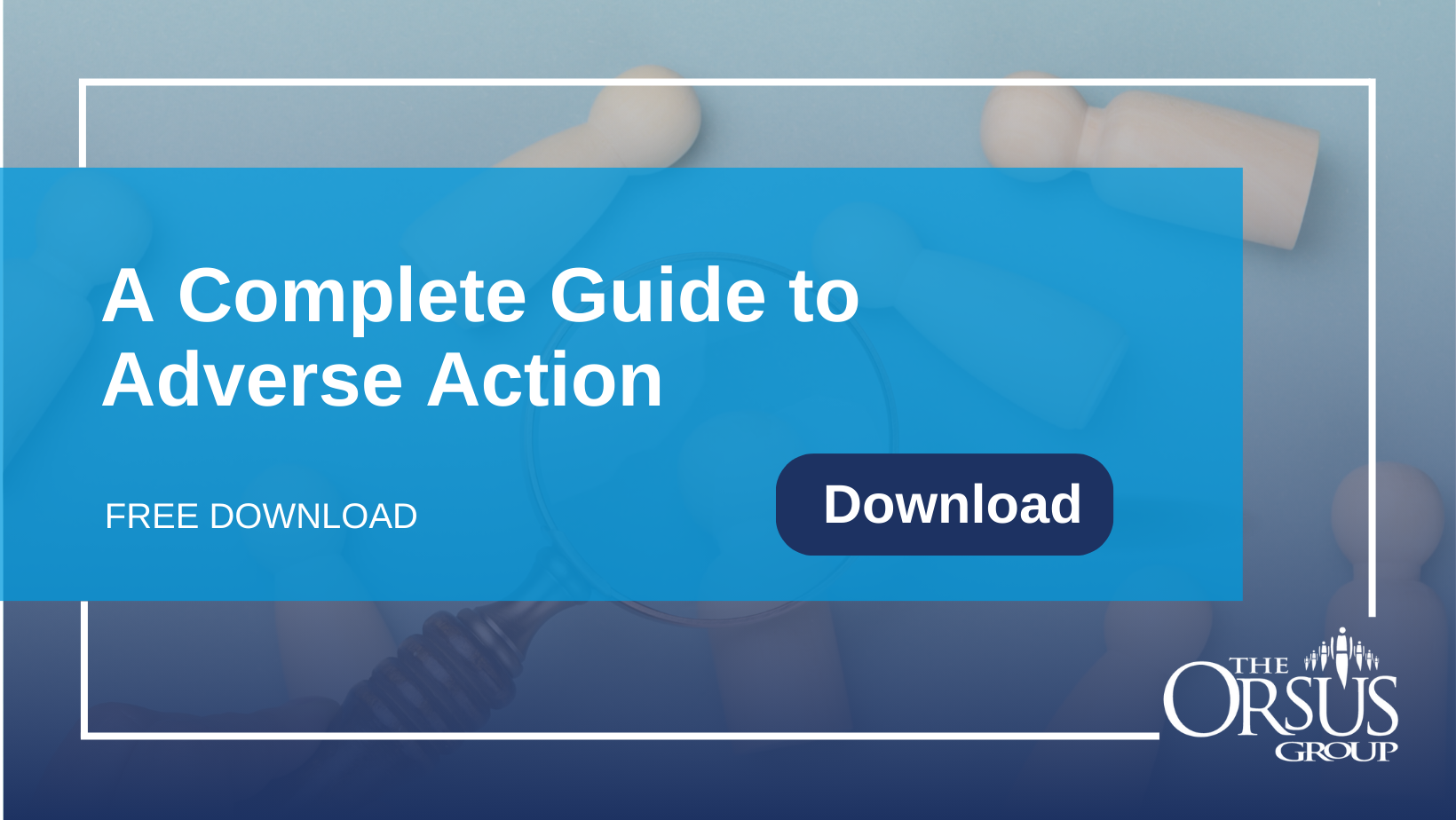 A Complete Guide to Adverse Action | The Orsus Group